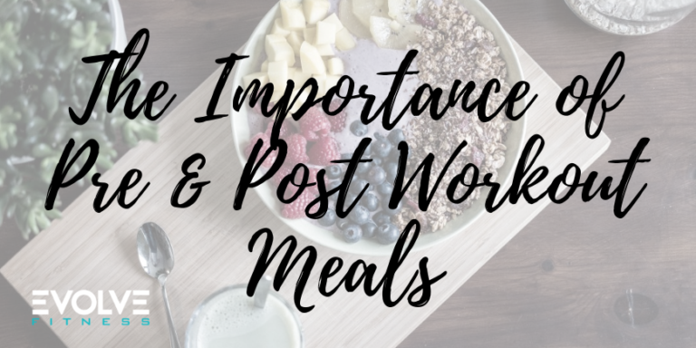 The Importance of Pre-Workout and Post-Workout Meals - Evolve Fitness ...